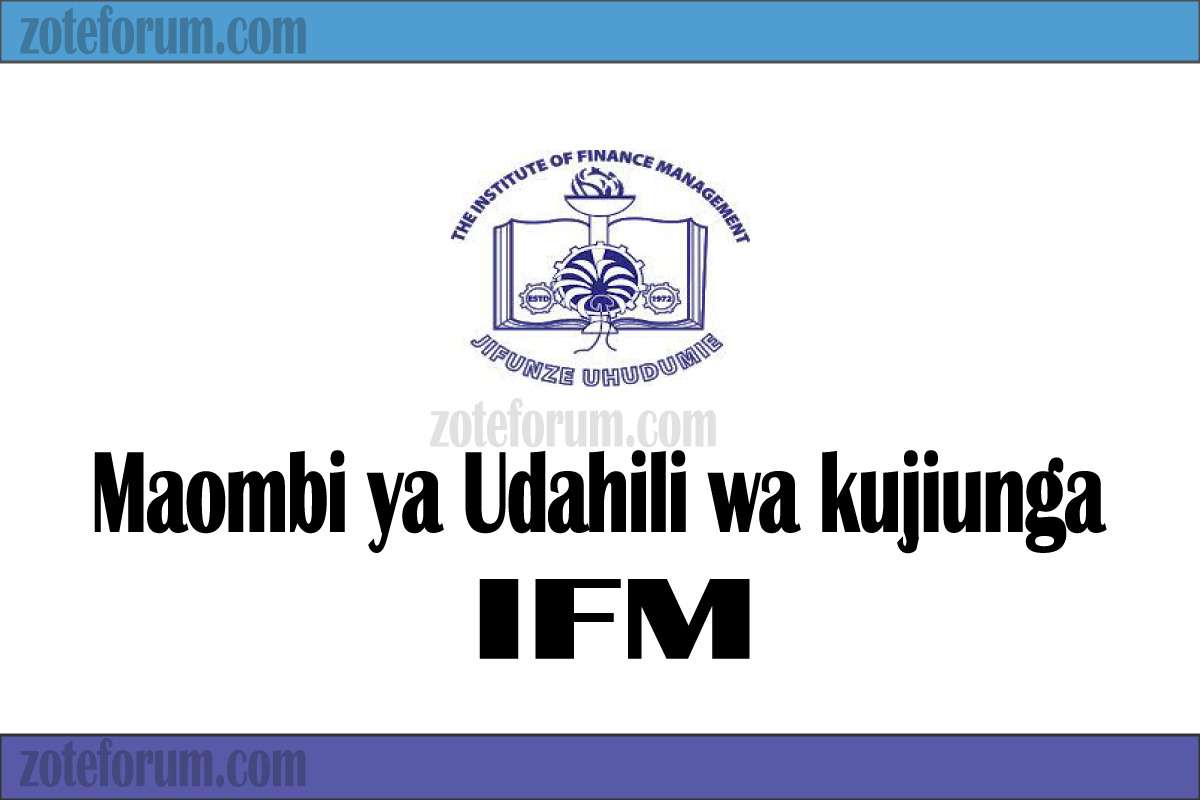 Maombi ya Udahili Chuo Kikuu cha Institute of Finance Management (IFM ...
