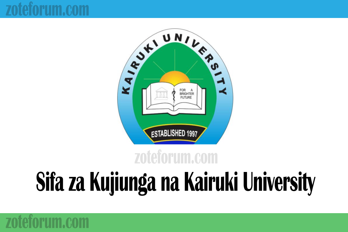 Sifa Za Kujiunga Na Chuo Kikuu Cha Kairuki University (KU Entry ...