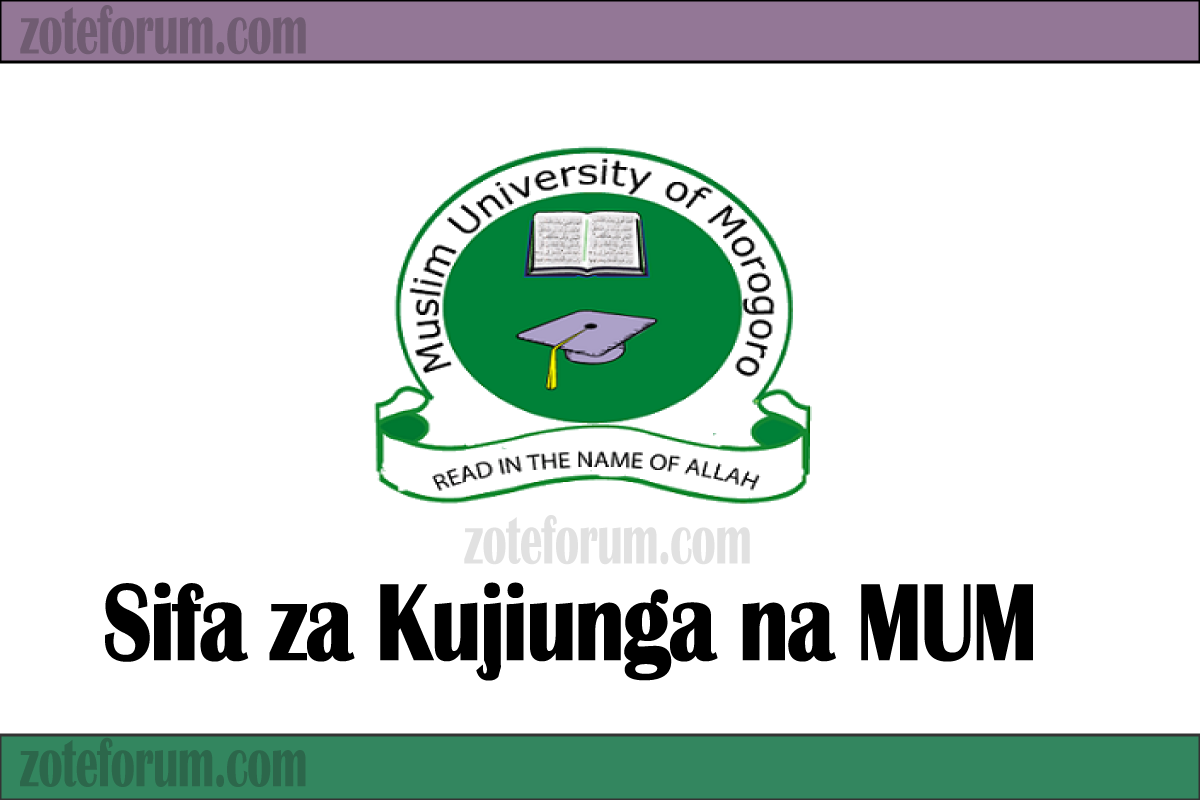 Sifa Za Kujiunga Na Chuo Kikuu Cha Muslim University of Morogoro (MUM ...
