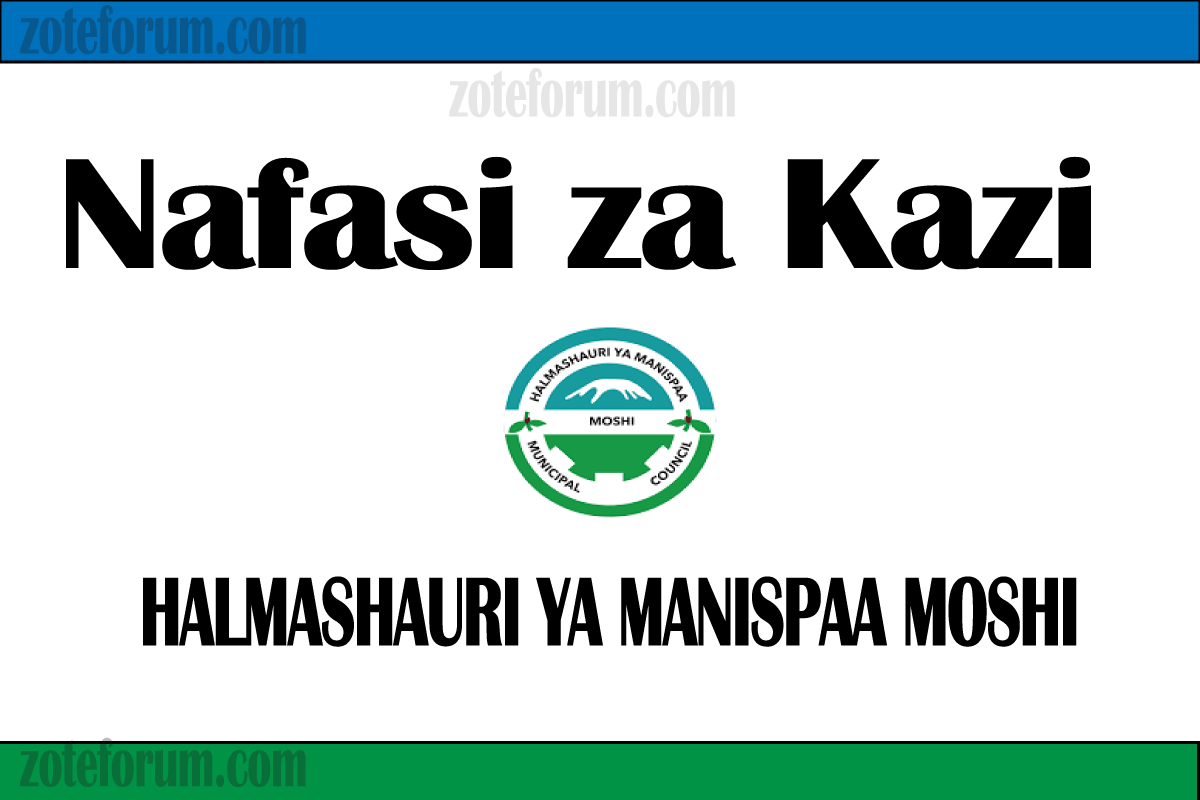 TANGAZO LA NAFASI ZA KAZI HALMASHAURI YA MANISPAA MOSHI - Zoteforum